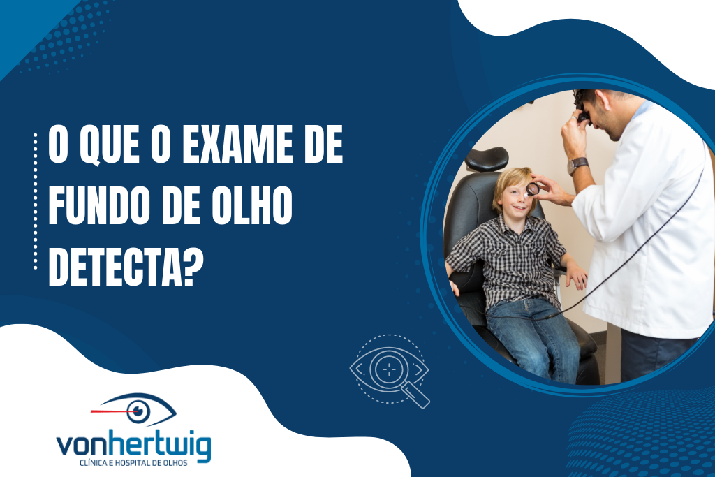 Exame de fundo de olho o que detecta?